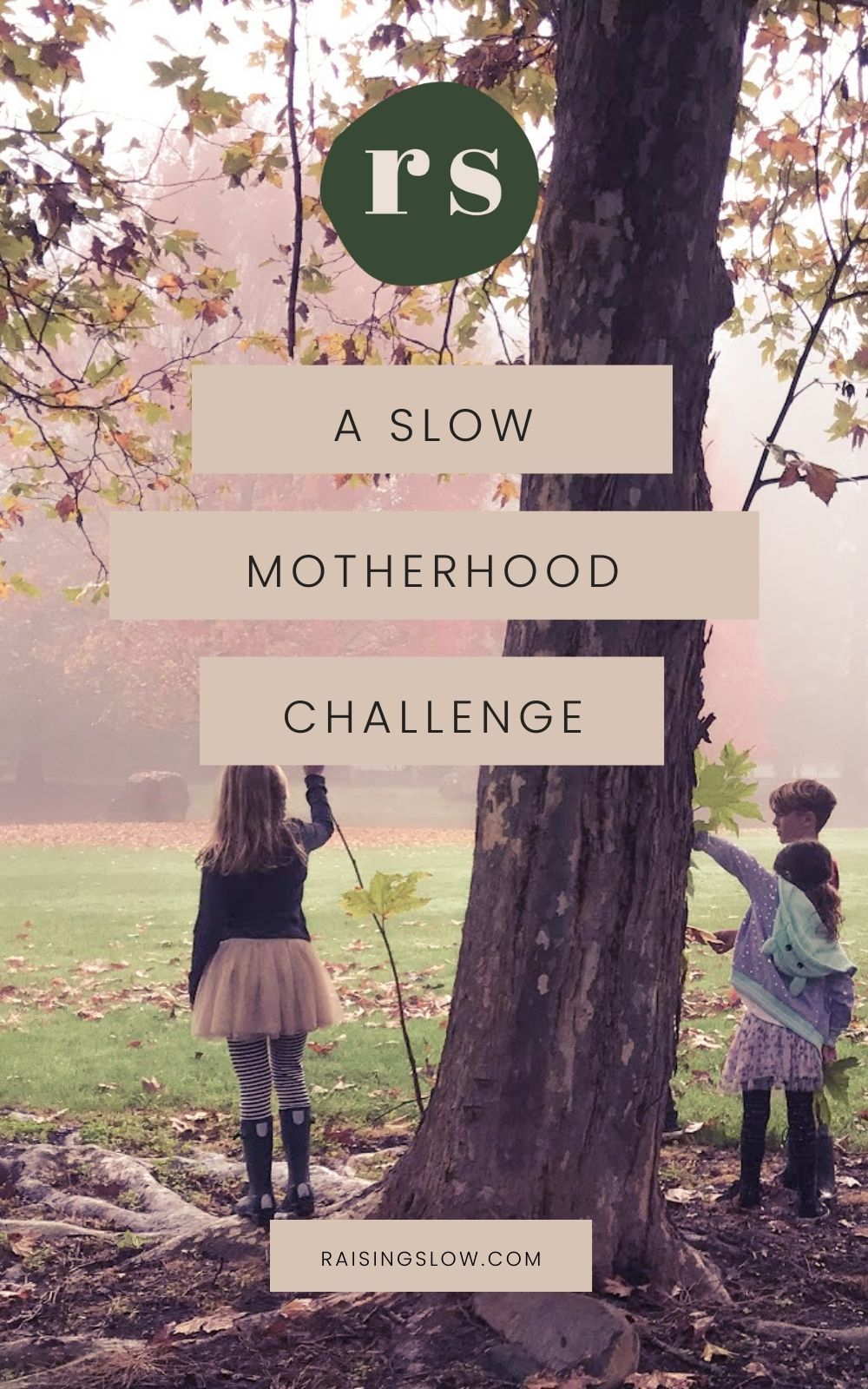 A Slow Motherhood Challenge | Raising Slow