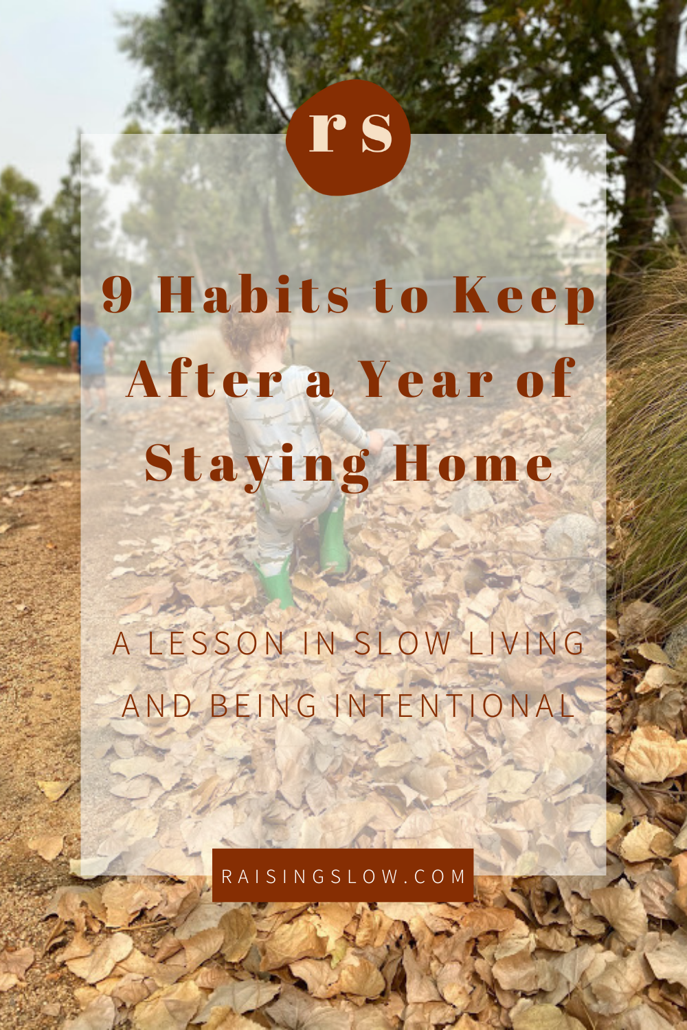 9 Habits To Keep After A Year of Staying Home | Raising Slow