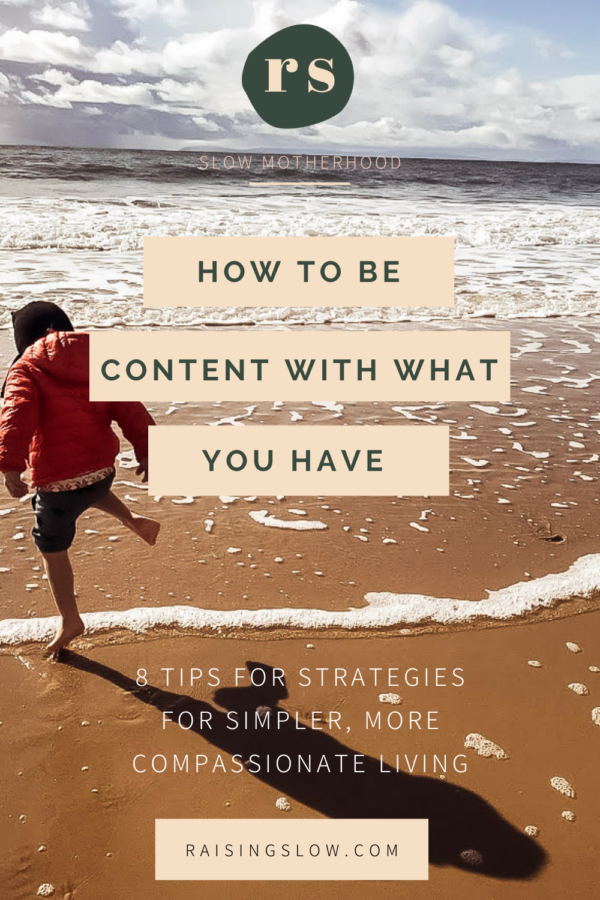 How to Be Content With What You Have | Raising Slow