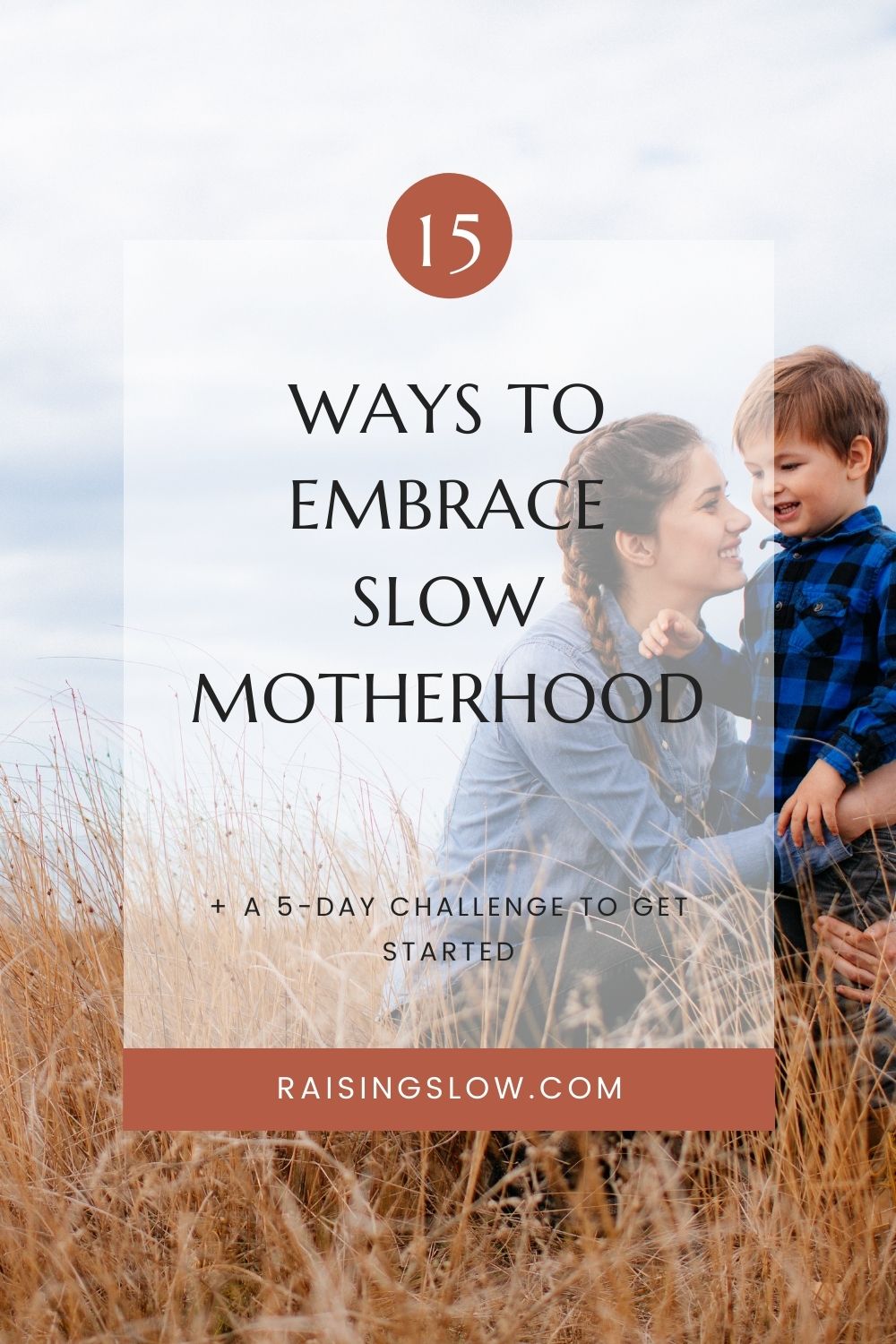15 Ways to Embrace Slow Motherhood | Raising Slow