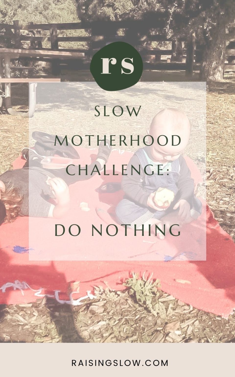 Slow Motherhood Challenge: Do Nothing | Raising Slow