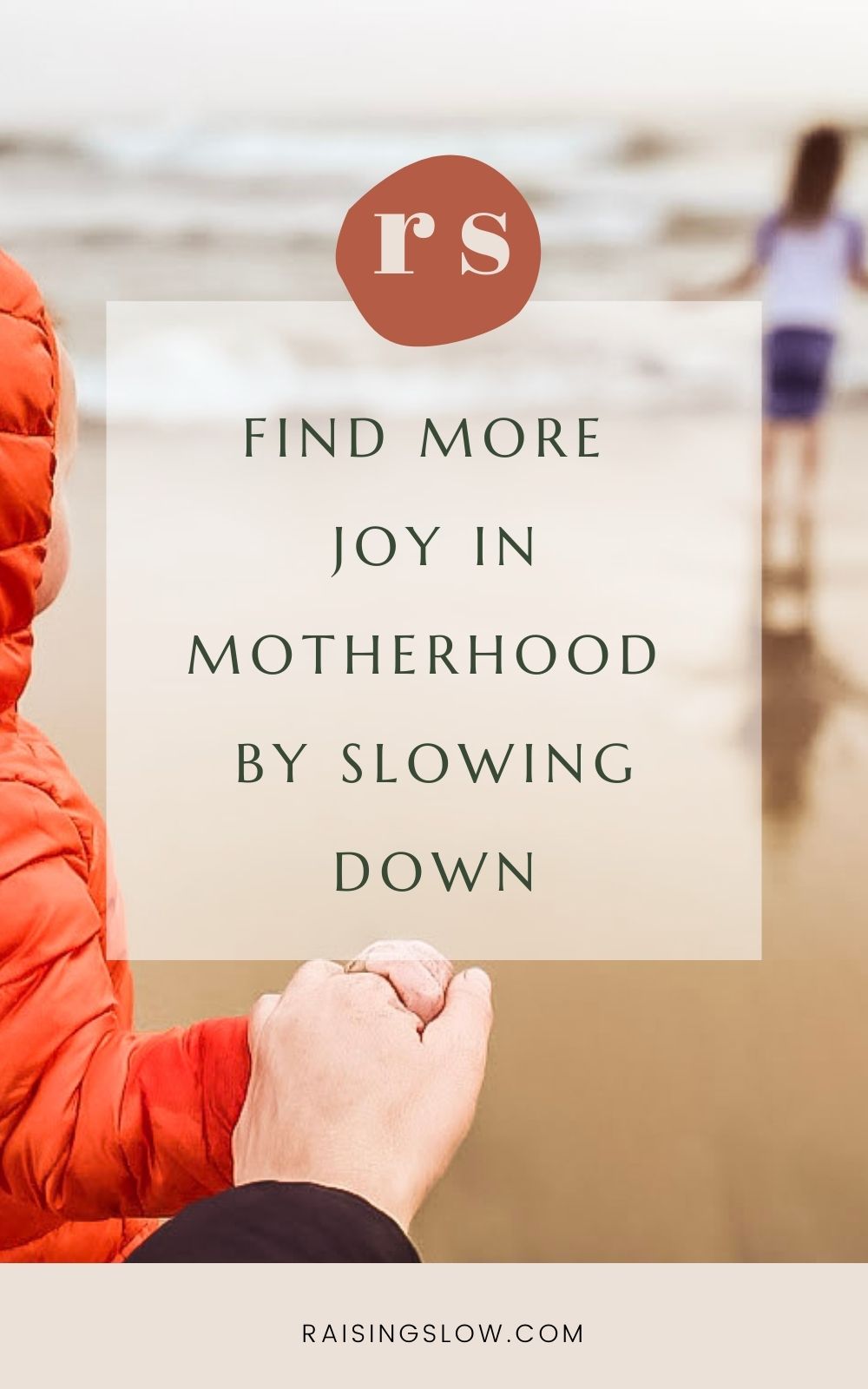 How to Find More Joy in Motherhood: Slow Down | Raising Slow