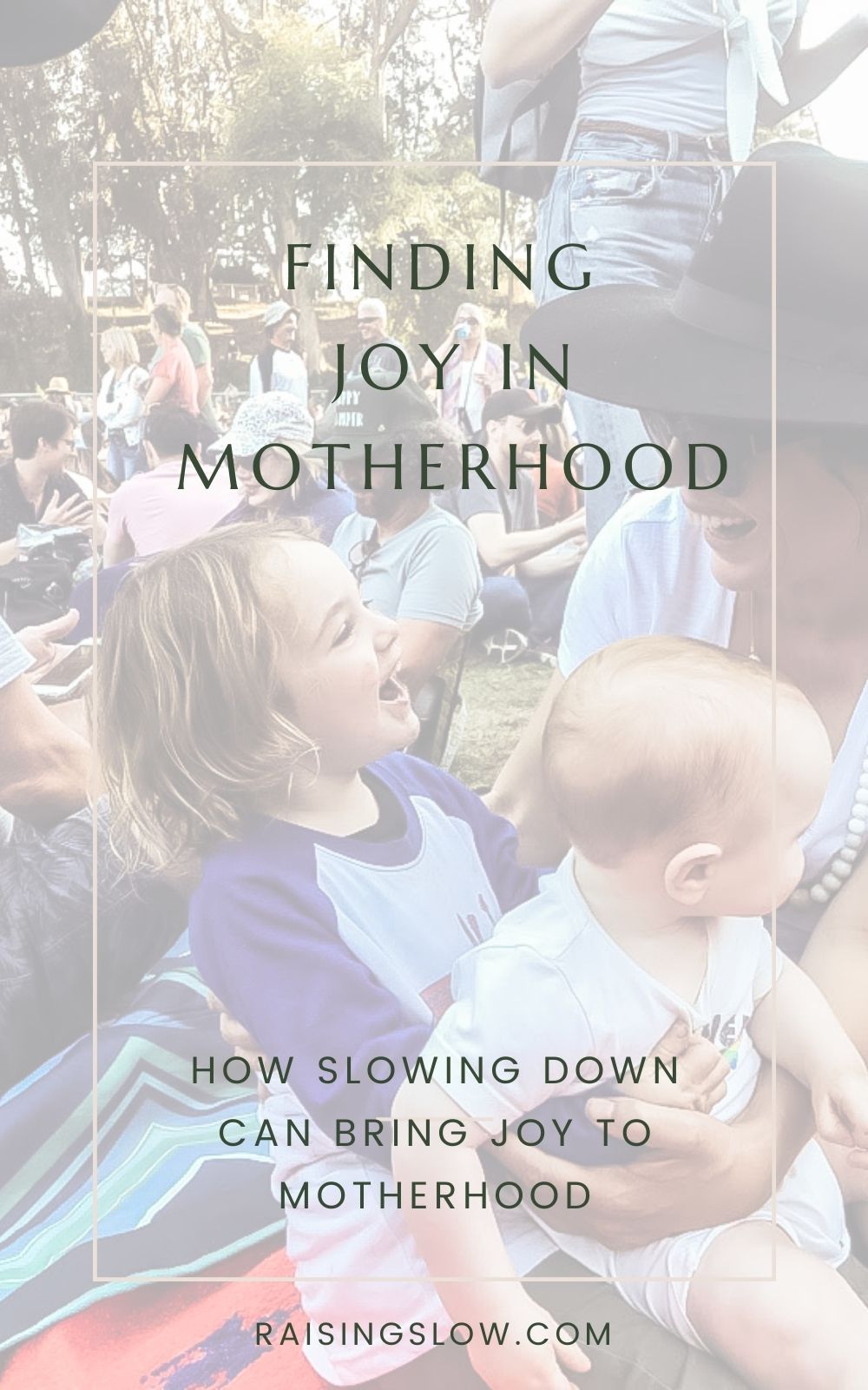 How to Find More Joy in Motherhood: Slow Down | Raising Slow
